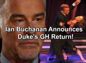 General Hospital Spoilers: Ian Buchanan Announces Duke Lavery's ...